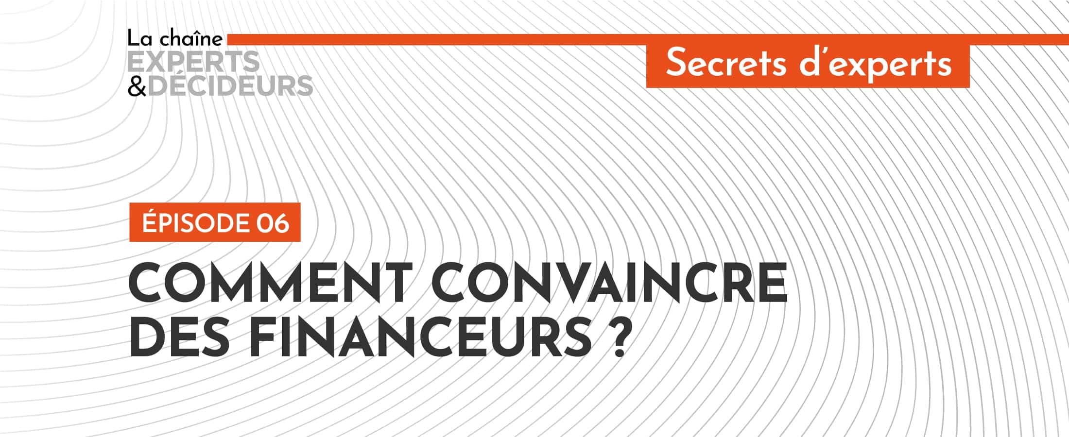 [Podcast] Comment Convaincre Des Financeurs